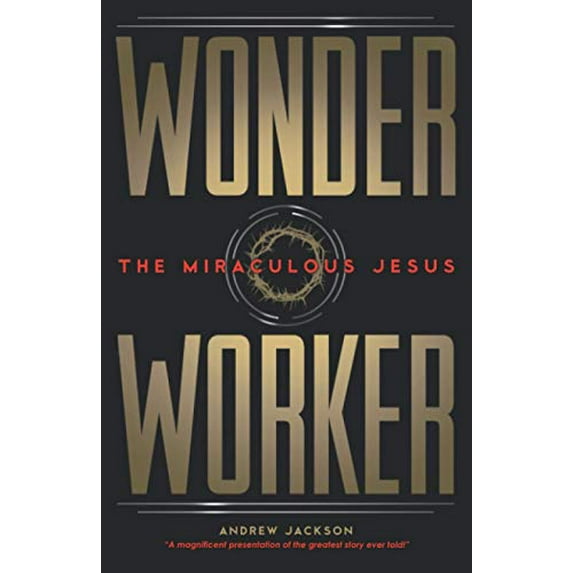 Pre-Owned Wonder Worker: The Miraculous Jesus Can Change Your Life and ...