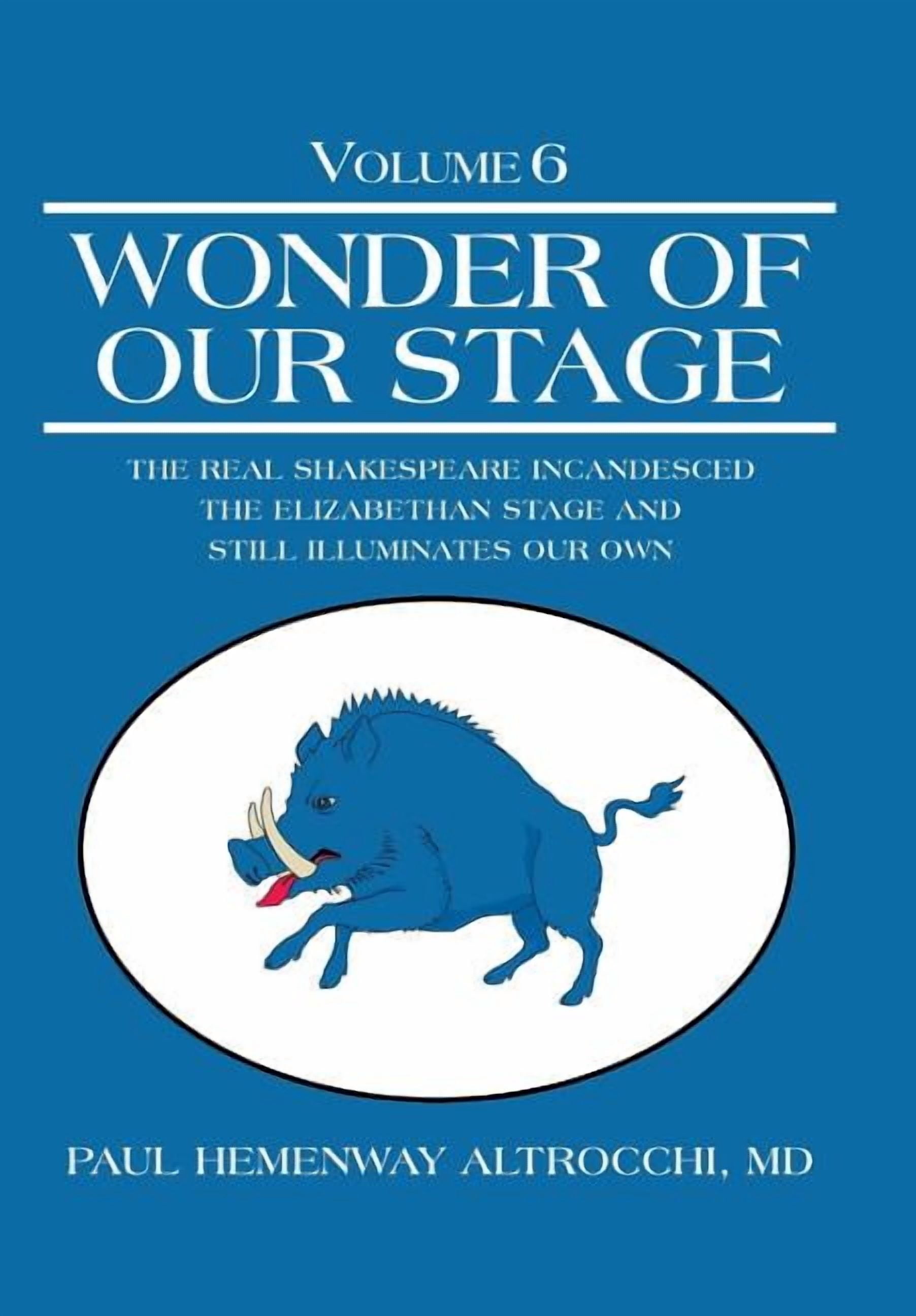 Wonder of Our Stage : The Real Shakespeare Incandesced the Elizabethan ...