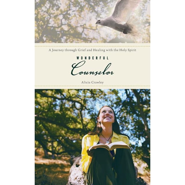 Wonderful Counselor: A Journey Through Grief and Healing with the Holy ...