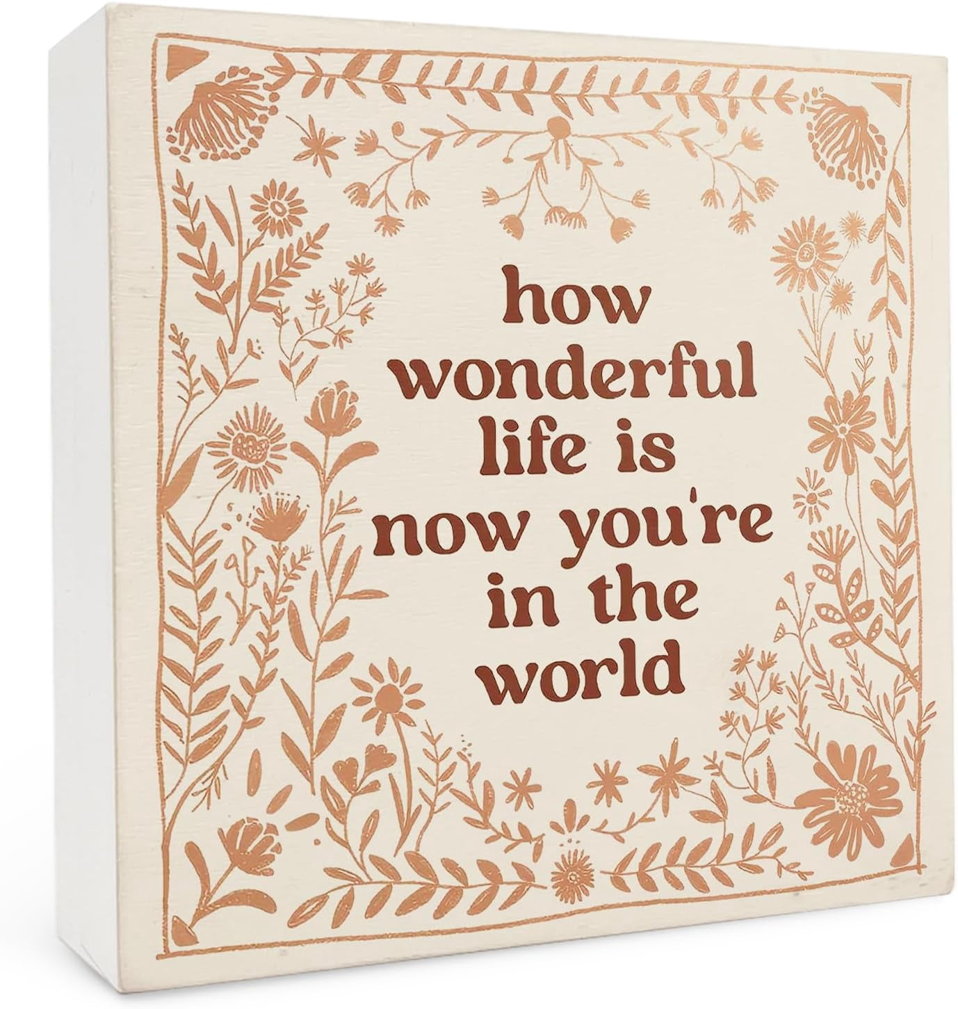 How Wonderful Life Is Now You're In The World Wooden Box Sign 5x5 Inch ...