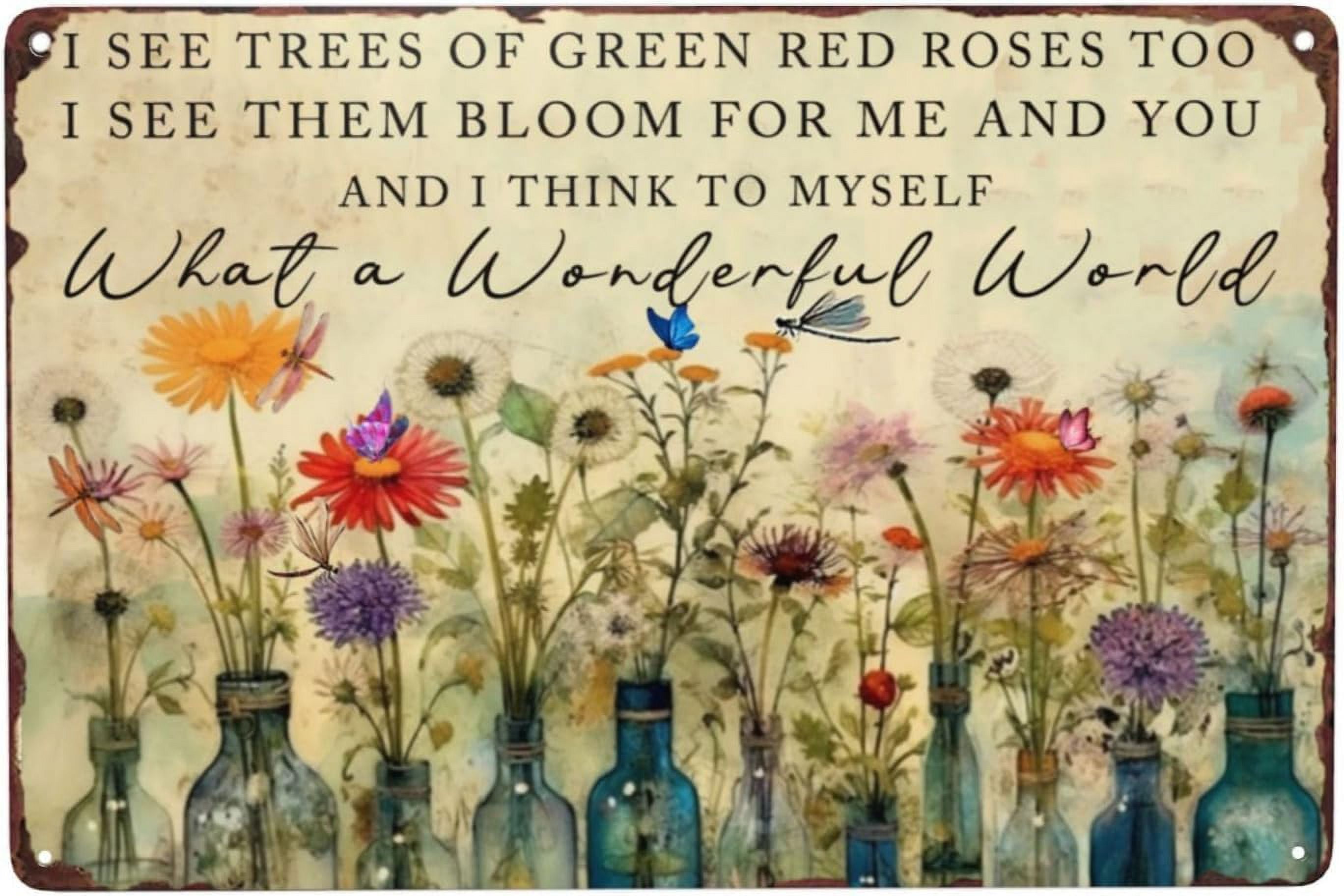 What A Wonderful World I See Trees Of Green Red Roses Too Sign, Flowers ...