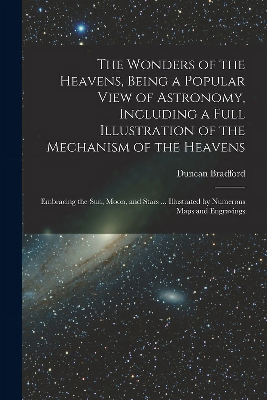 The Wonders of the Heavens, Being a Popular View of Astronomy ...