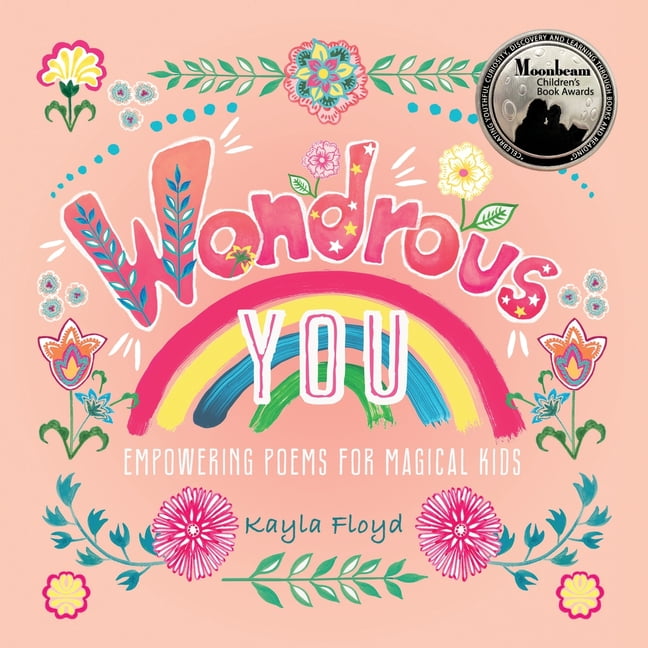 Wondrous You: Empowering Poems for Magical Kids -- Kayla Floyd ...