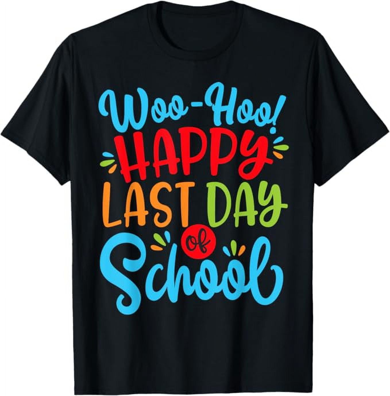 Woo Hoo Happy Last Day of School Shirt | Fun Teacher Student T-Shirt ...