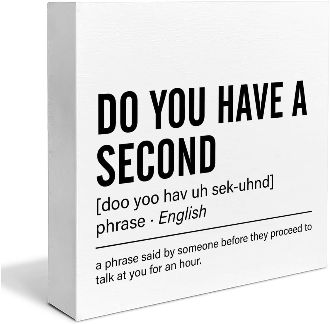 Wood Box Sign 7x7 Inch Office Desk Sign Decor Do You Have A Second ...