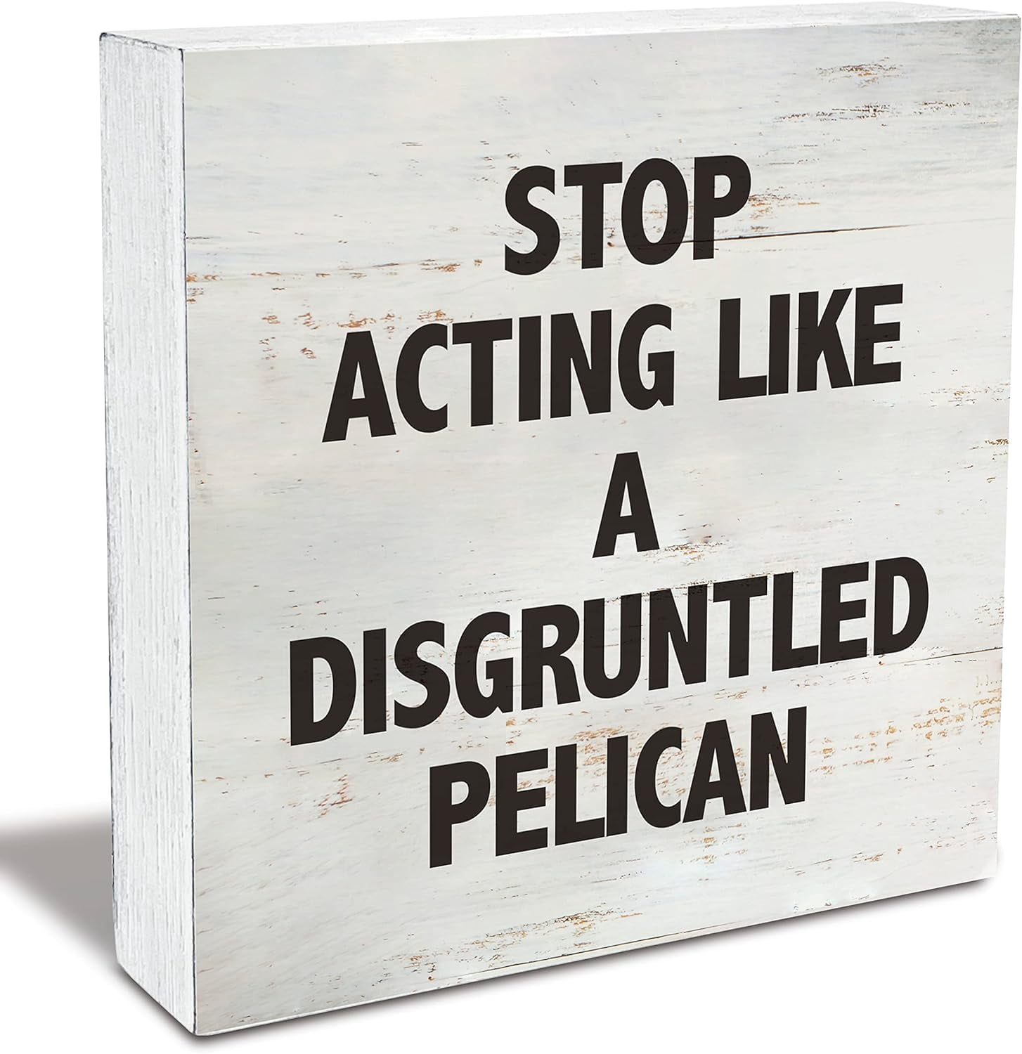 Wood Box Sign 7x7Inch Stop Acting Like A Disgruntled Pelican Greek ...