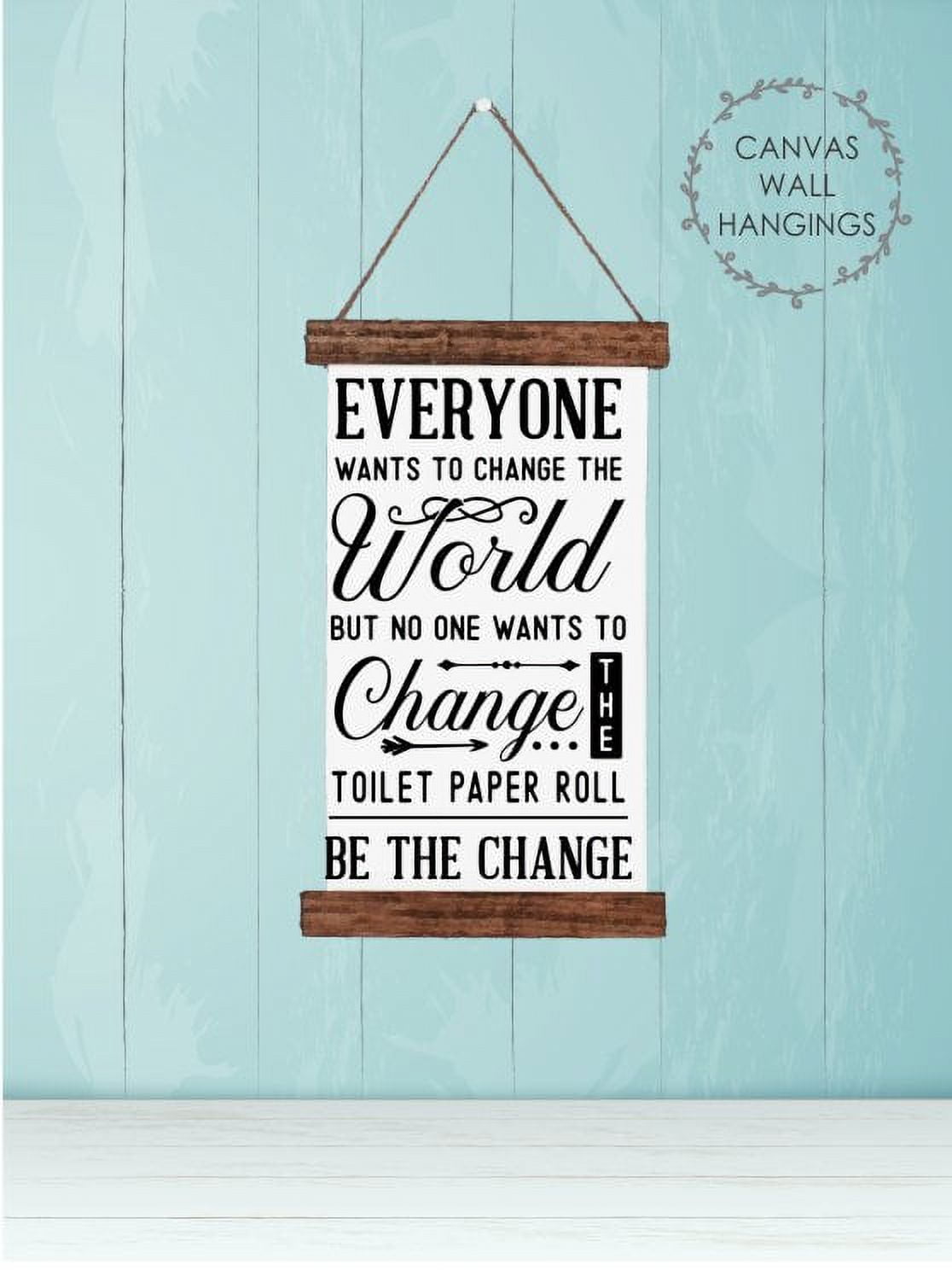 Wood, Canvas Wall Hanging Funny Bathroom Décor Sign Be The Change 9x15 ...