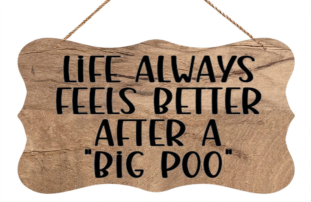 Wood Decor Life Always Feels Better After A Big Poo Home Decorative ...