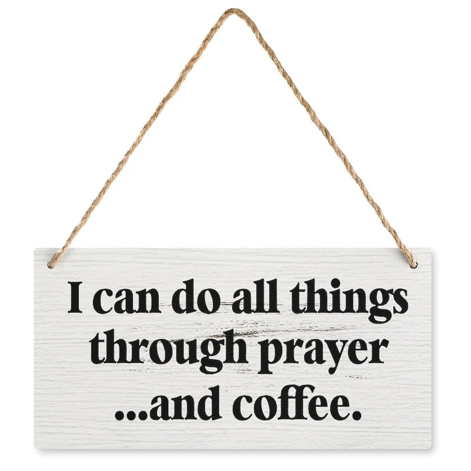 Wood Decor Sign I Can Do All Things Through Prayer And Coffee Wooden ...