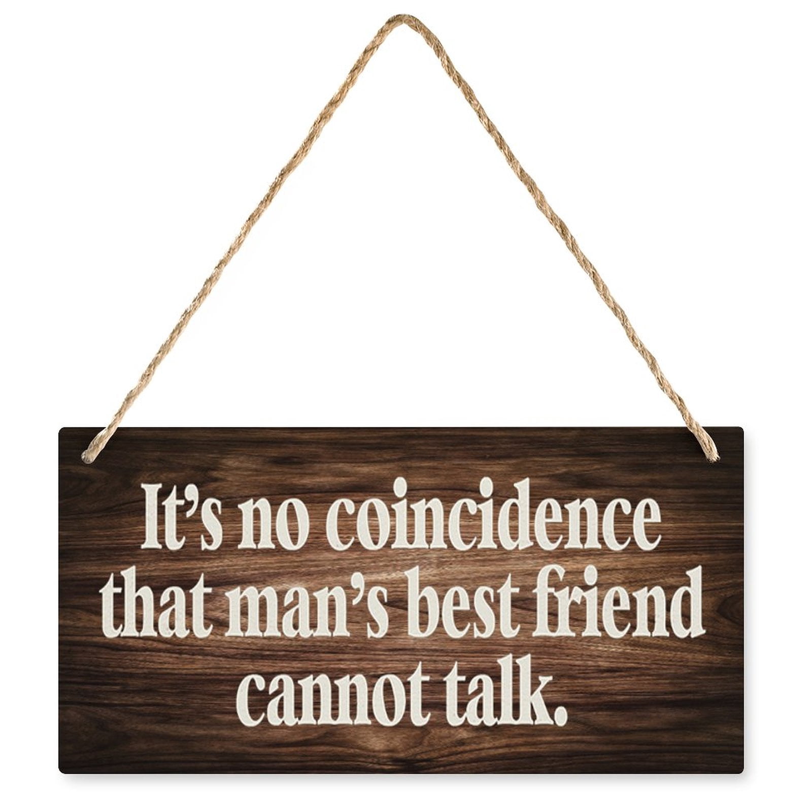 Wood Decor Sign It’S No Coincidence That Man’S Best Friend Cannot Talk ...