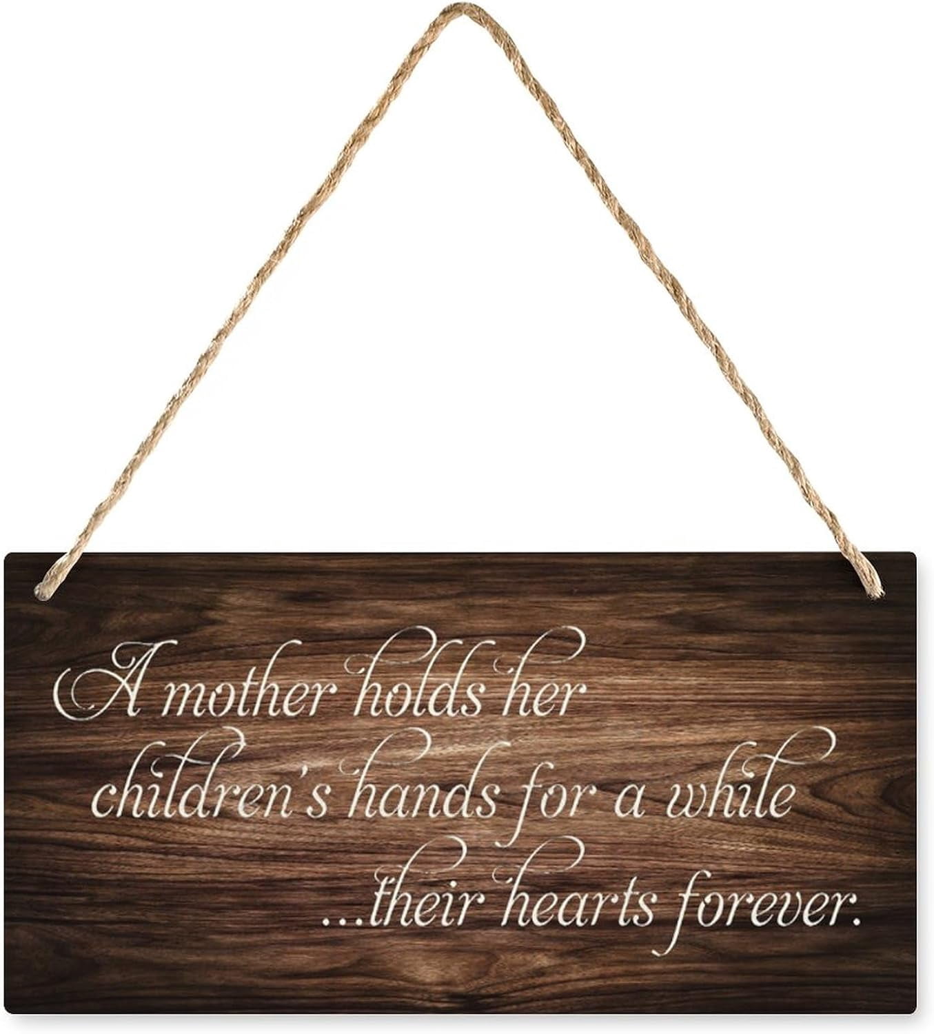 Wood Decor Sign A Mother Holds Her Children’S Hands For A While Their ...