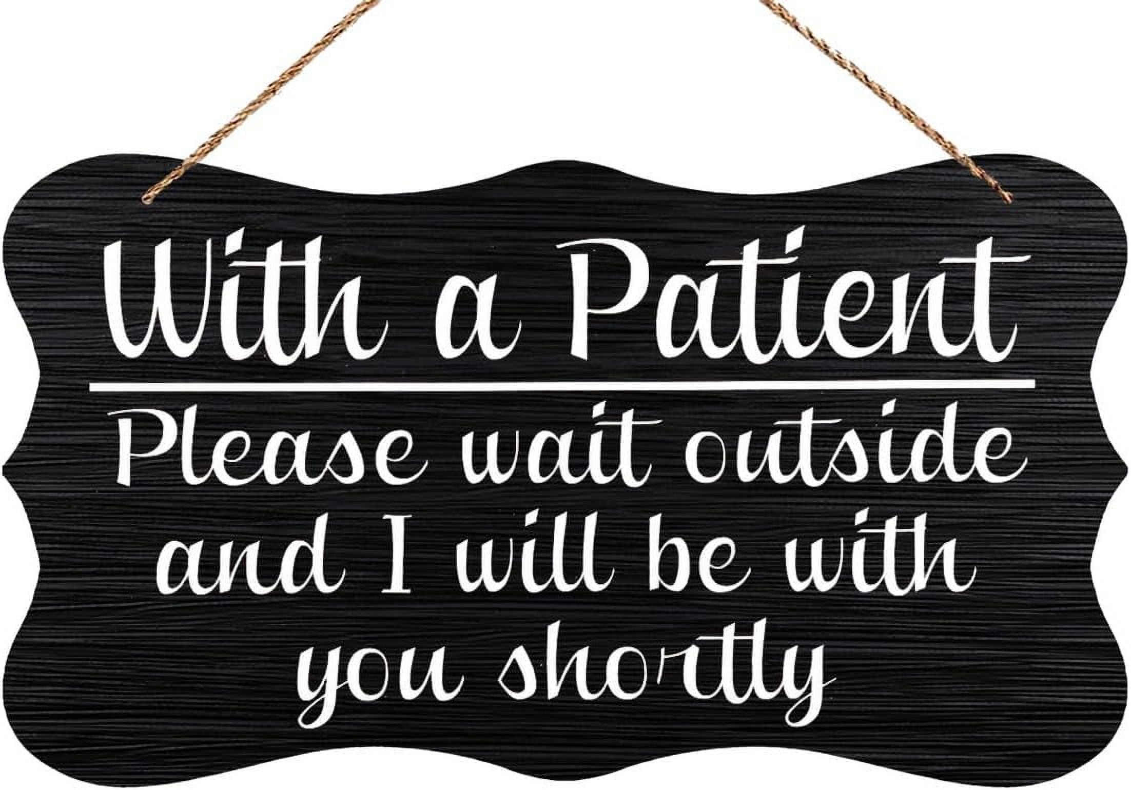 Wood Decor Sign With A Patient Please Wait Outside And I Will Be With ...
