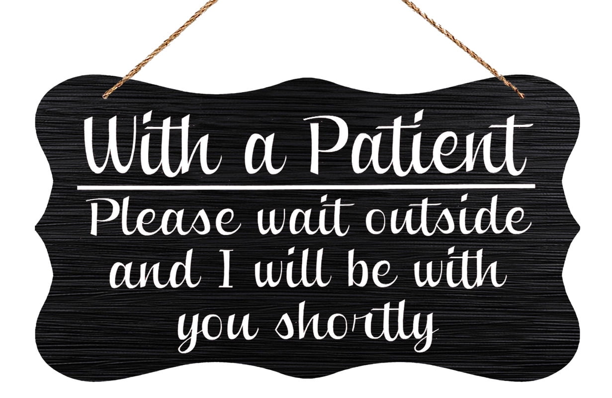 Wood Decor Sign With A Patient Please Wait Outside And I Will Be With ...