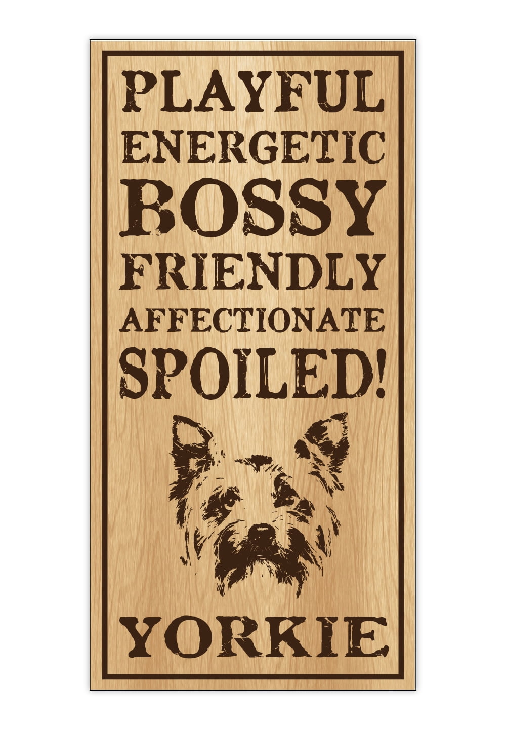 Wood Dog Breed Personality Sign - Spoiled Yorkie (Yorkshire Terrier ...