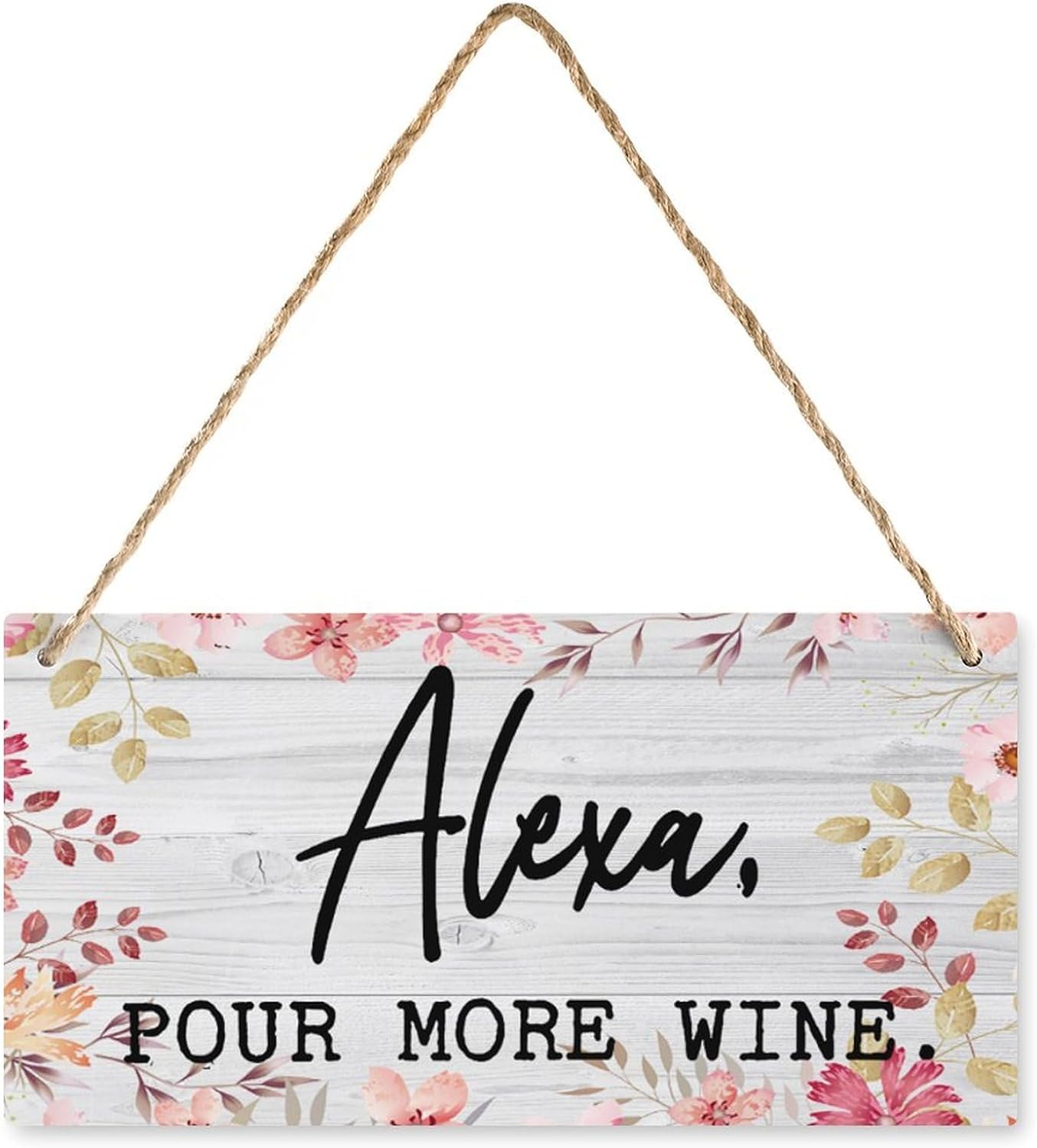 Wood Hanging Decor Sign Alexa Funny Signs Alexa Pour More Wine Tired ...