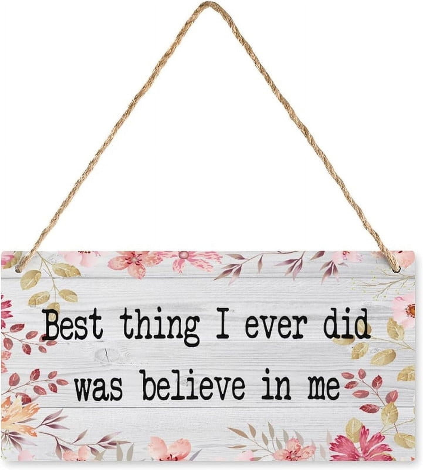 Wood Hanging Decor Sign Best Thing I Ever Did Was Believe In Me Office ...