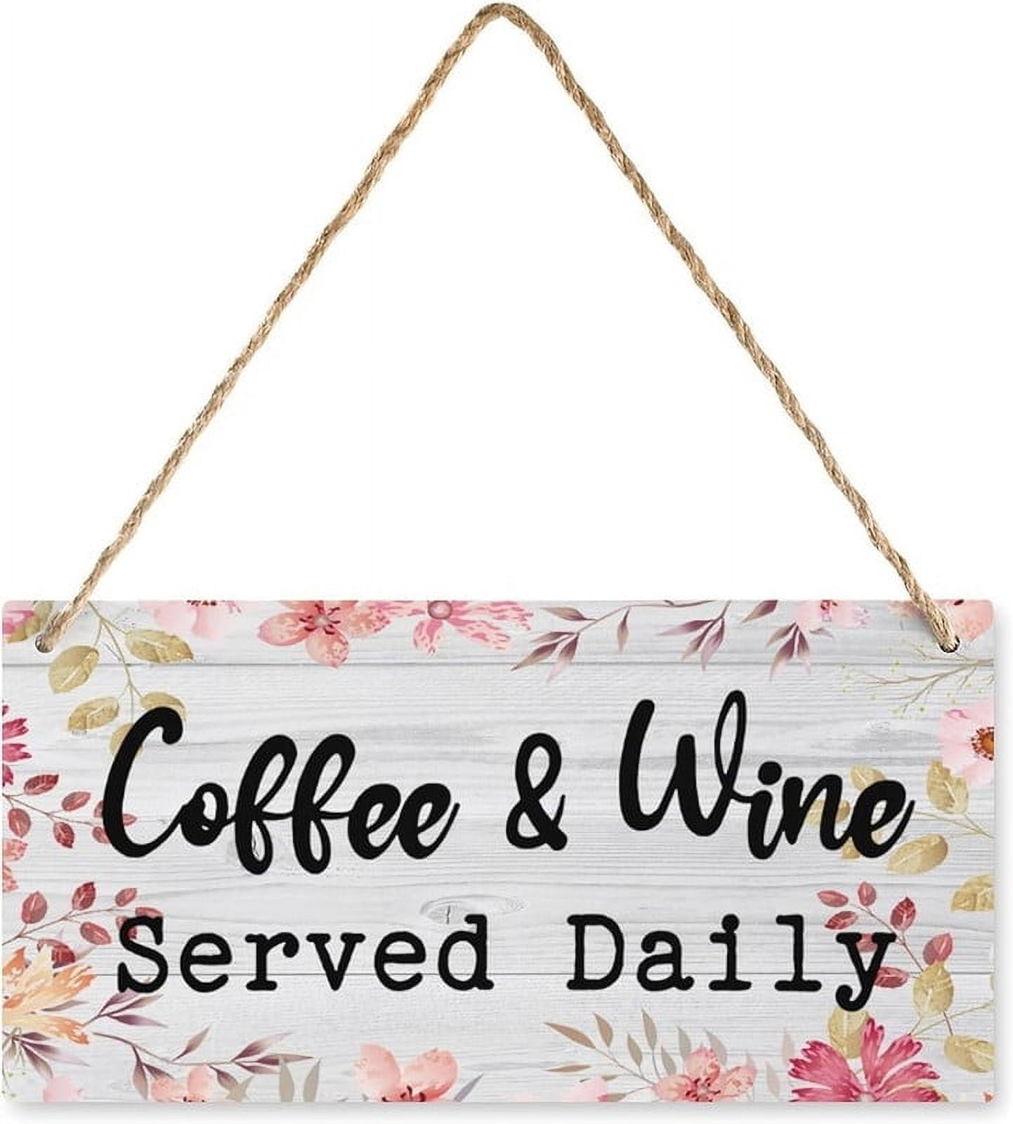 Wood Hanging Decor Sign Coffee And Wine Served Daily Wooden Sign ...