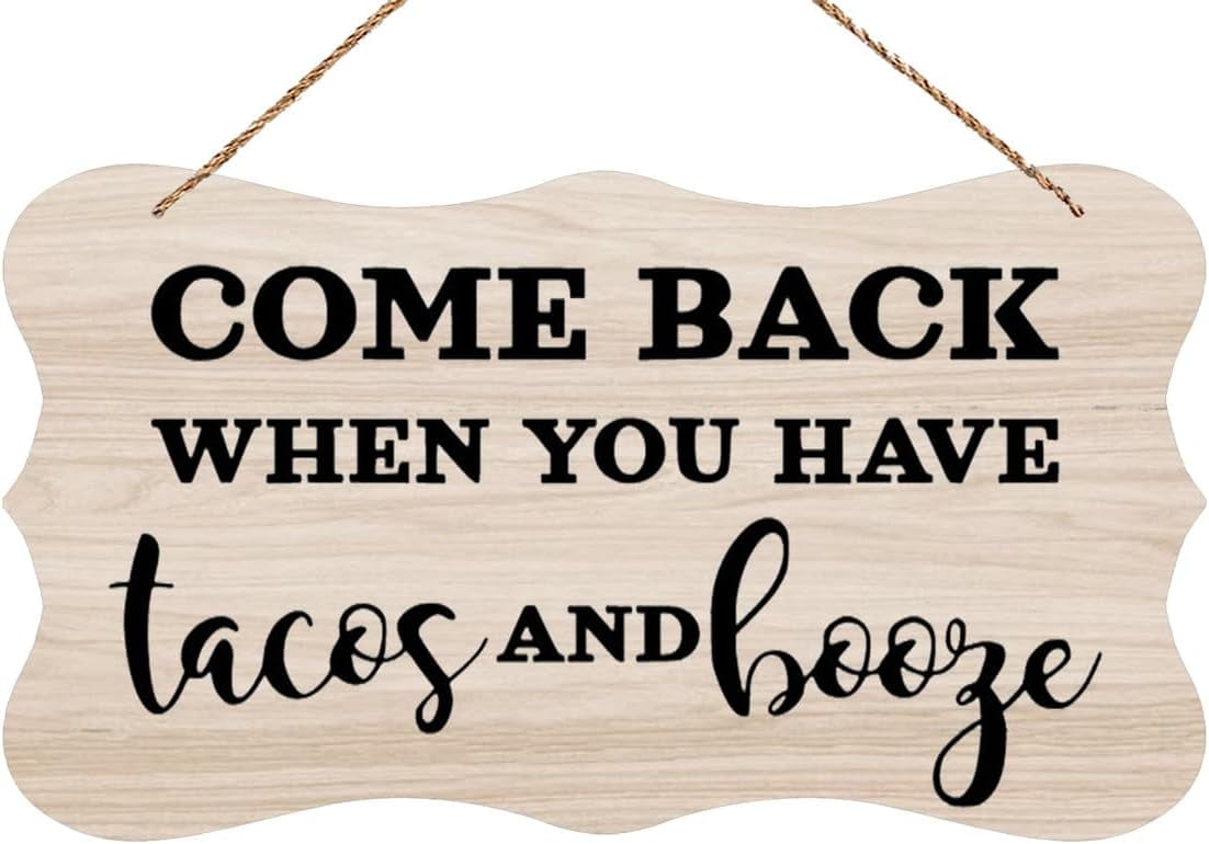 Wood Hanging Decor Sign Come Back When You Have Tacos And Booze Welcome ...