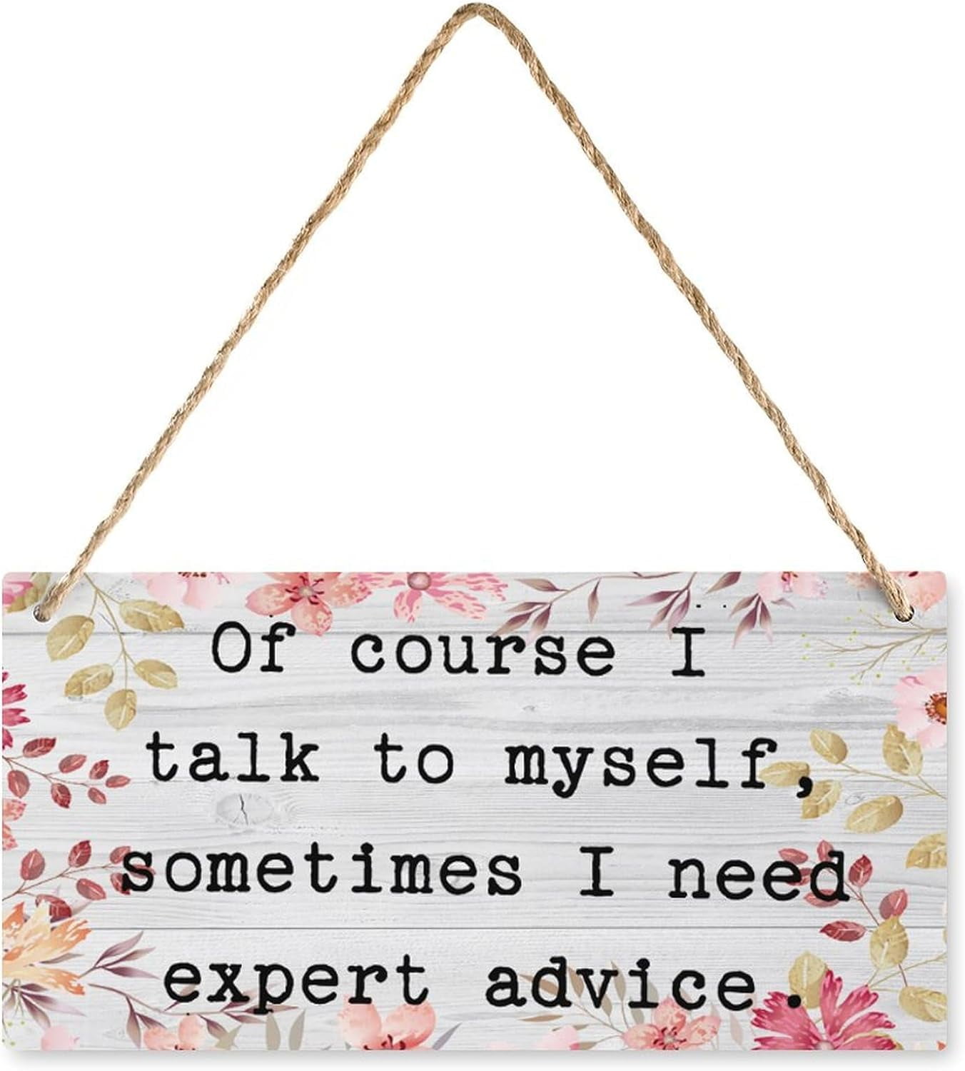 Wood Hanging Decor Sign Of Course I Talk To Myself Sometimes I Need ...