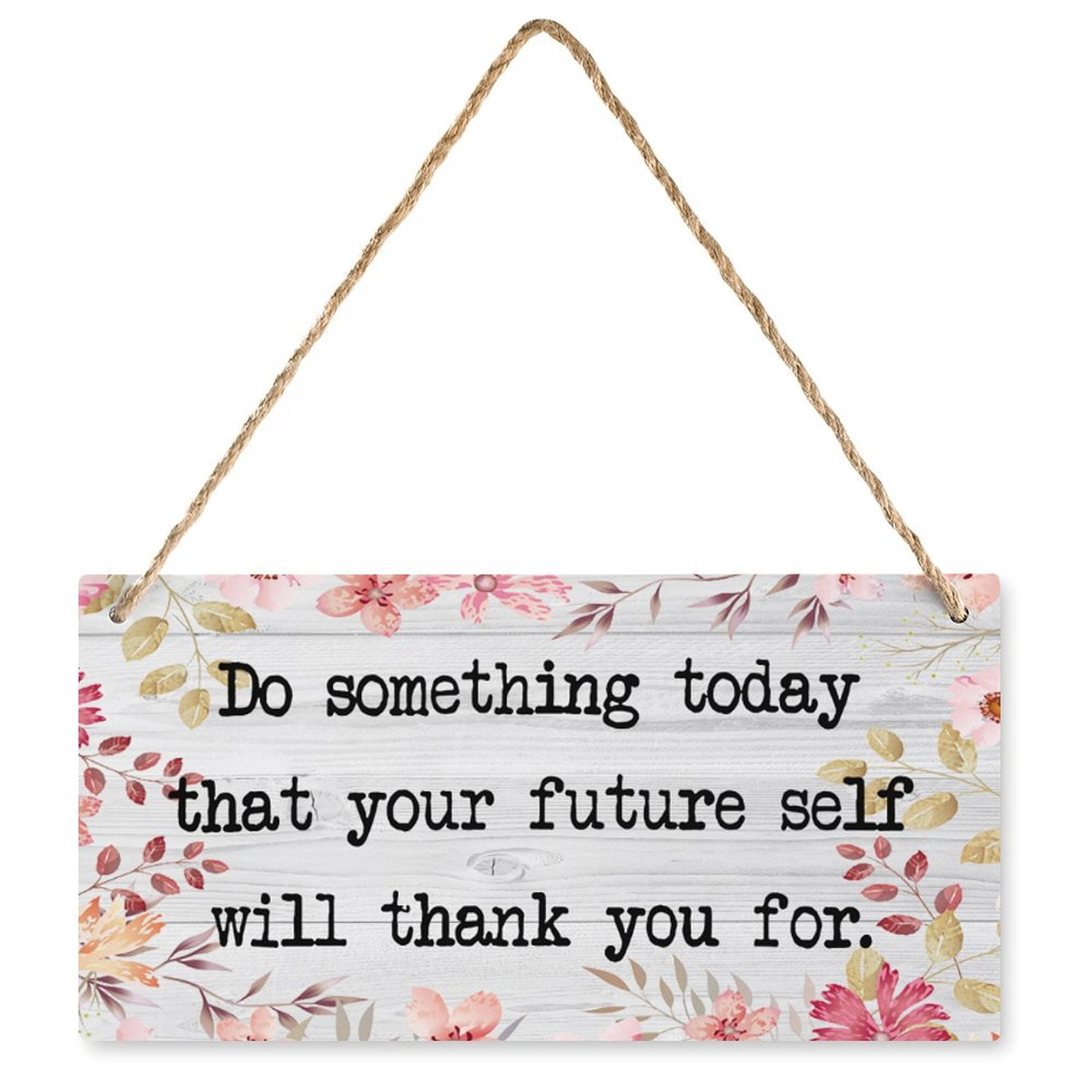 Wood Hanging Decor Sign Do Something Today That Your Future Self Will ...