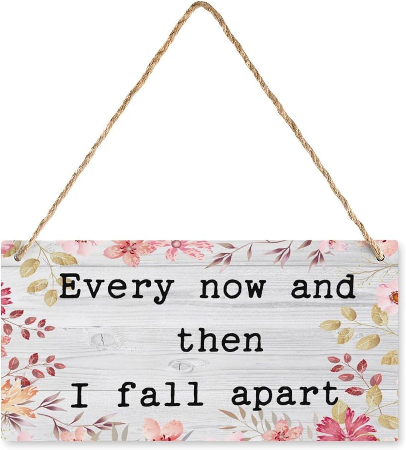 Wood Hanging Decor Sign Every Now And Then I Fall Apart-Office Desk ...