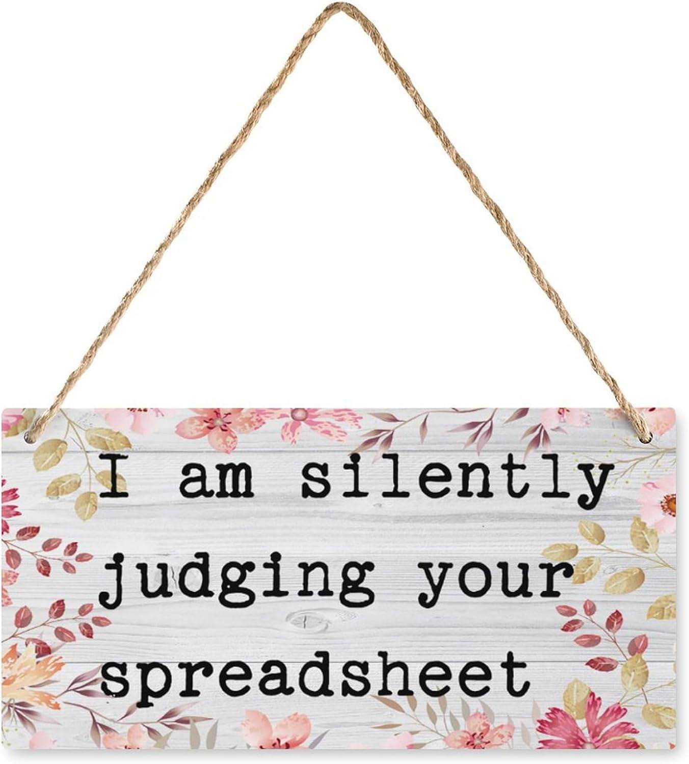 Wood Hanging Decor Sign I Am Silently Judging Your Spreadsheet Funny ...