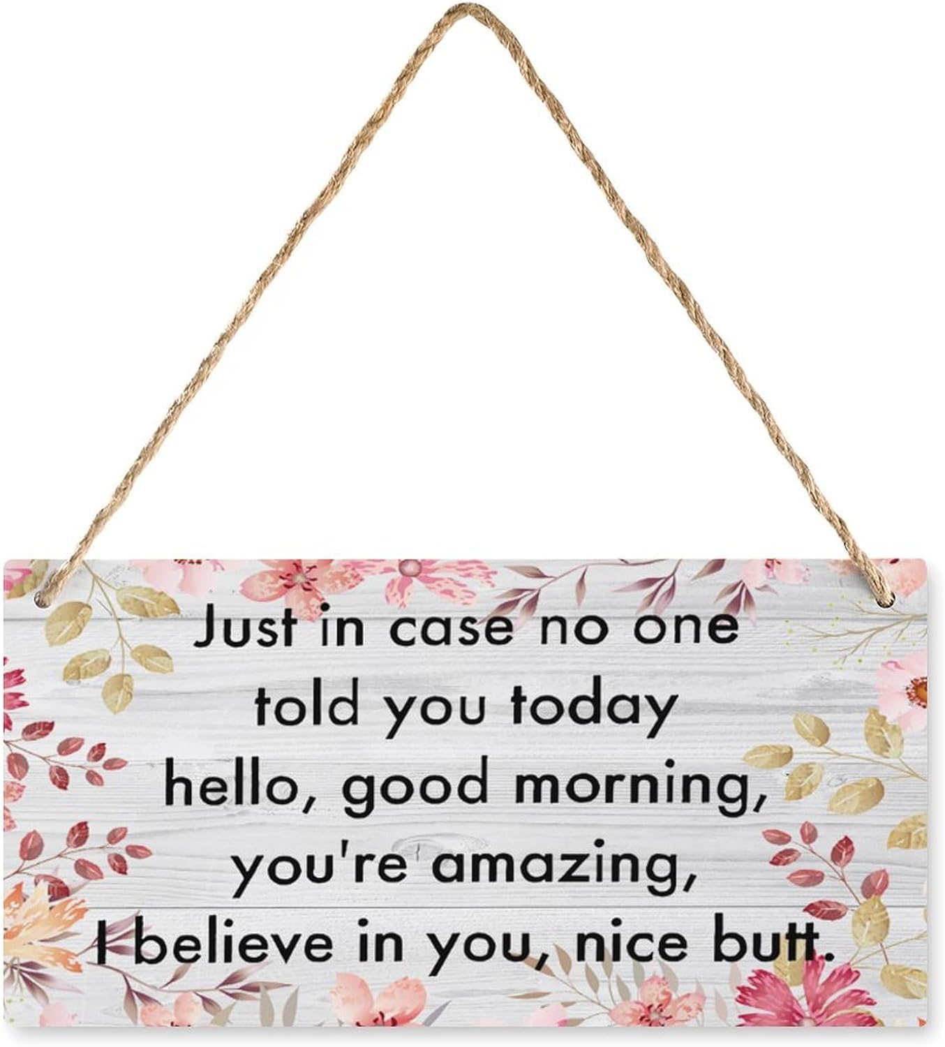 Wood Hanging Decor Sign Just In Case No One Told You Today Hello ...
