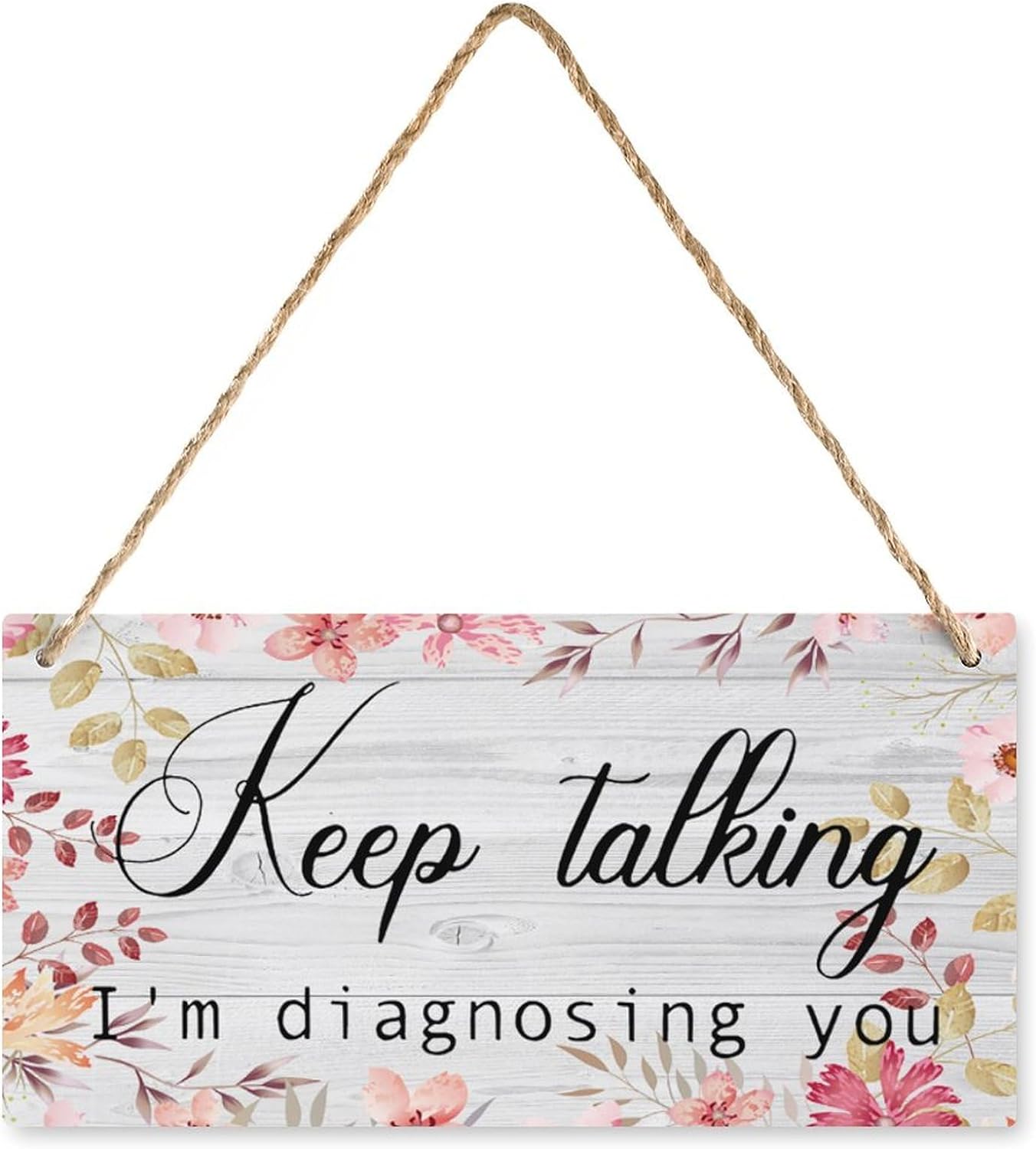 Wood Hanging Decor Sign Keep Talking I'm Diagnosing You Office Desk ...