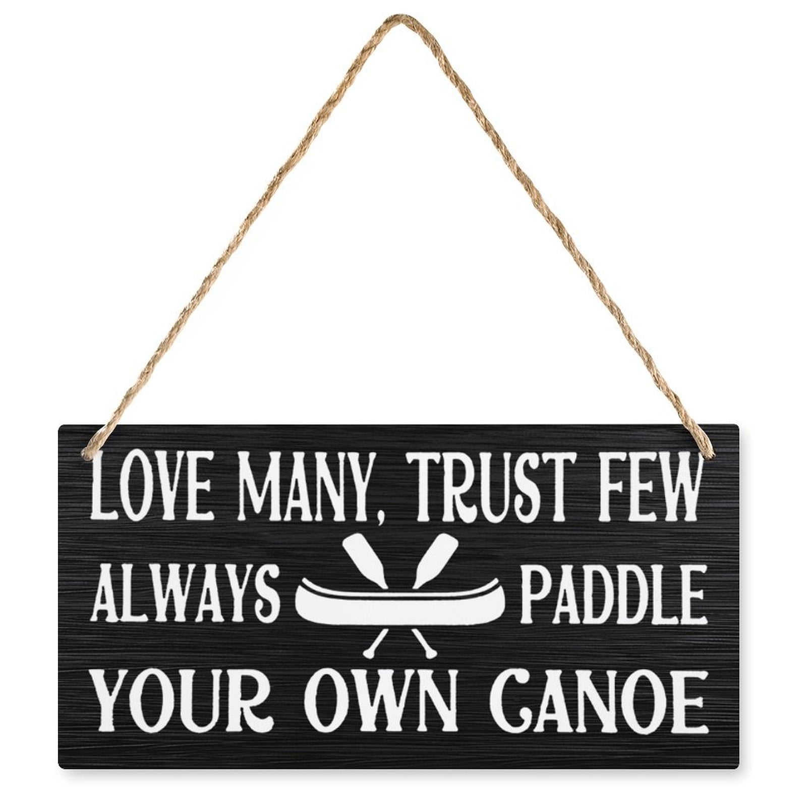Wood Hanging Decor Sign Love Many Trust Few Always Paddle Your Own ...