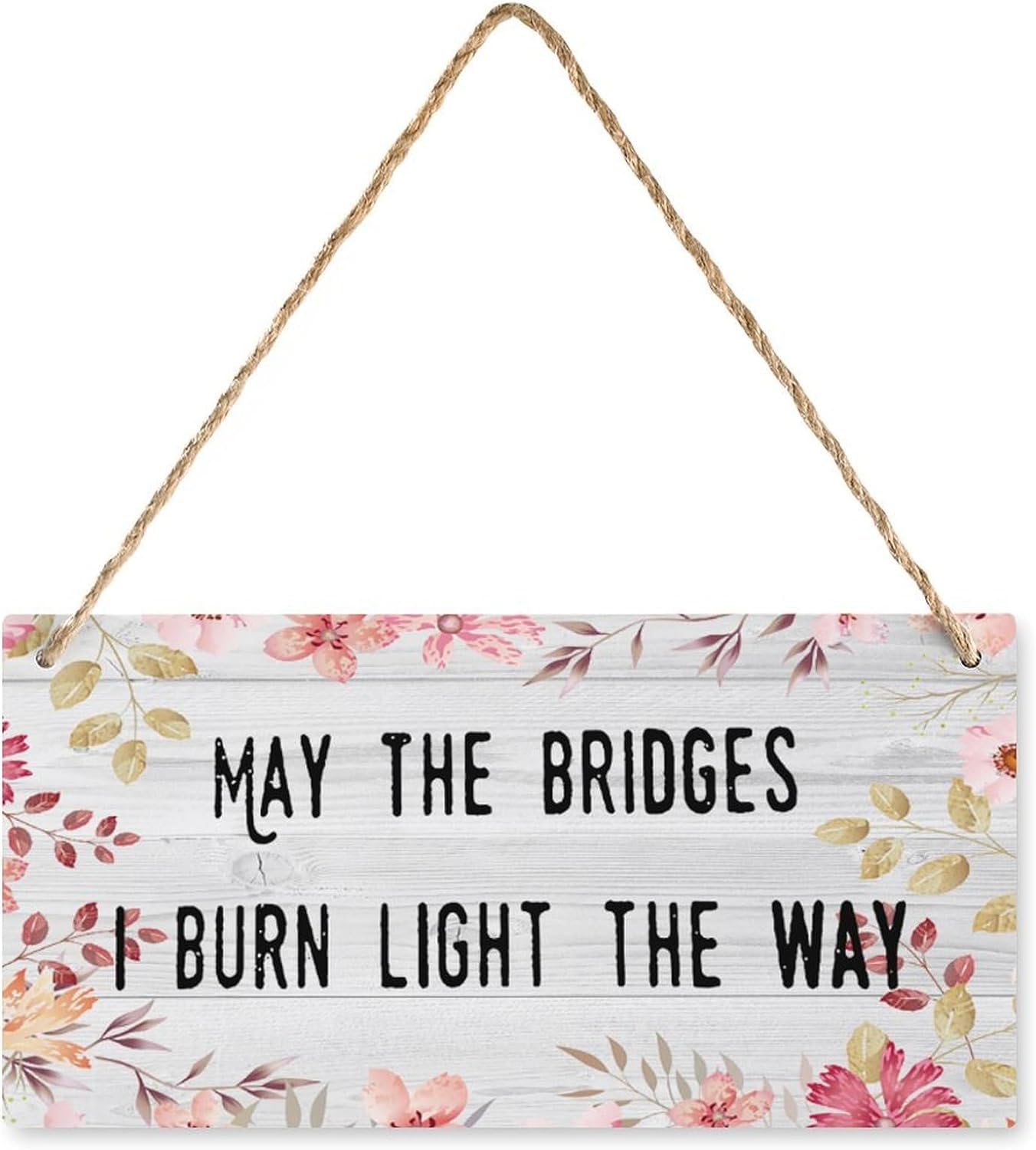 Wood Hanging Decor Sign May The Bridges I Burn Light The Way Office ...