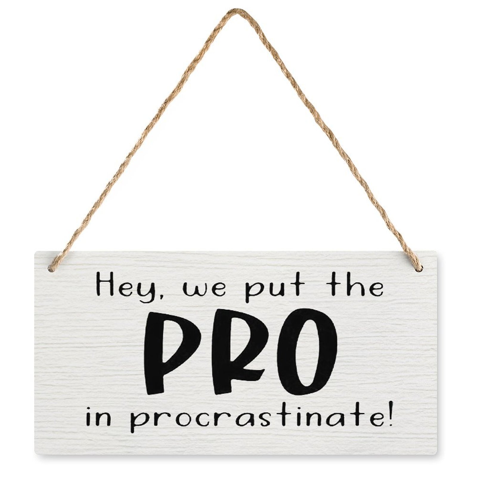 Wood Hanging Decor Sign We Put The Pro in Procrastinate Hanging Printed ...
