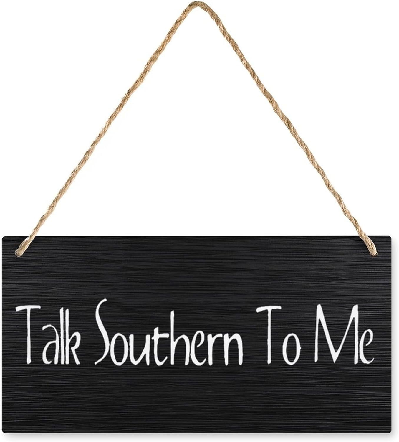 Wood Hanging Decor Sign Talk Southern To Me Southern Heritage Front ...