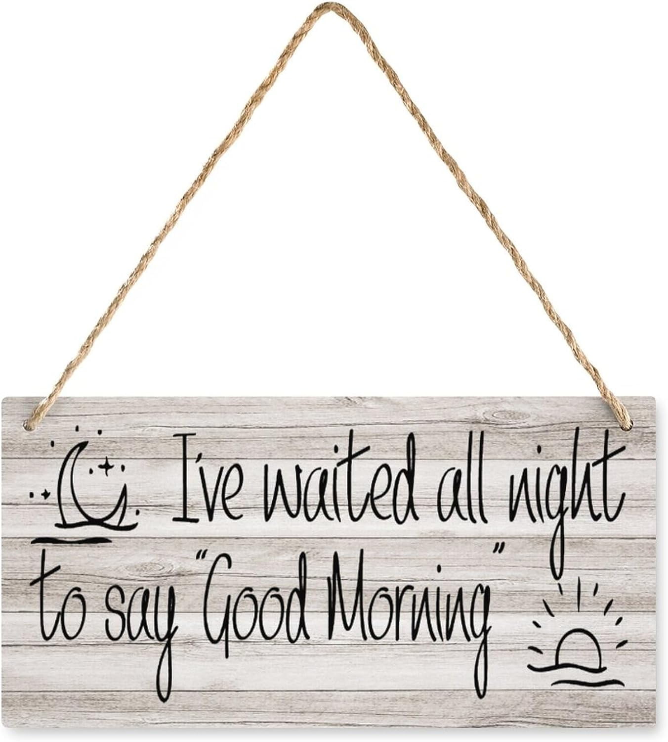 Wood Hanging Decor Sign I've Waited All Night To Say Good Morning Funny ...