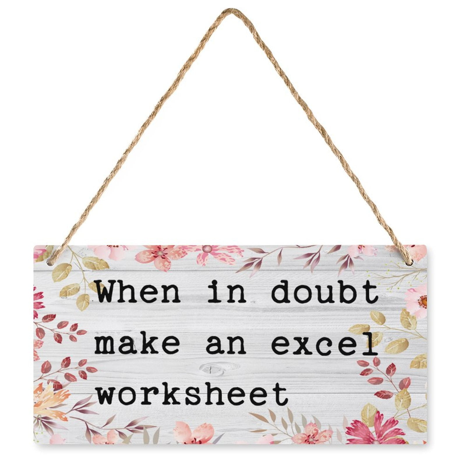 Wood Hanging Decor Sign When In Doubt Make An Excel Worksheet Funny ...