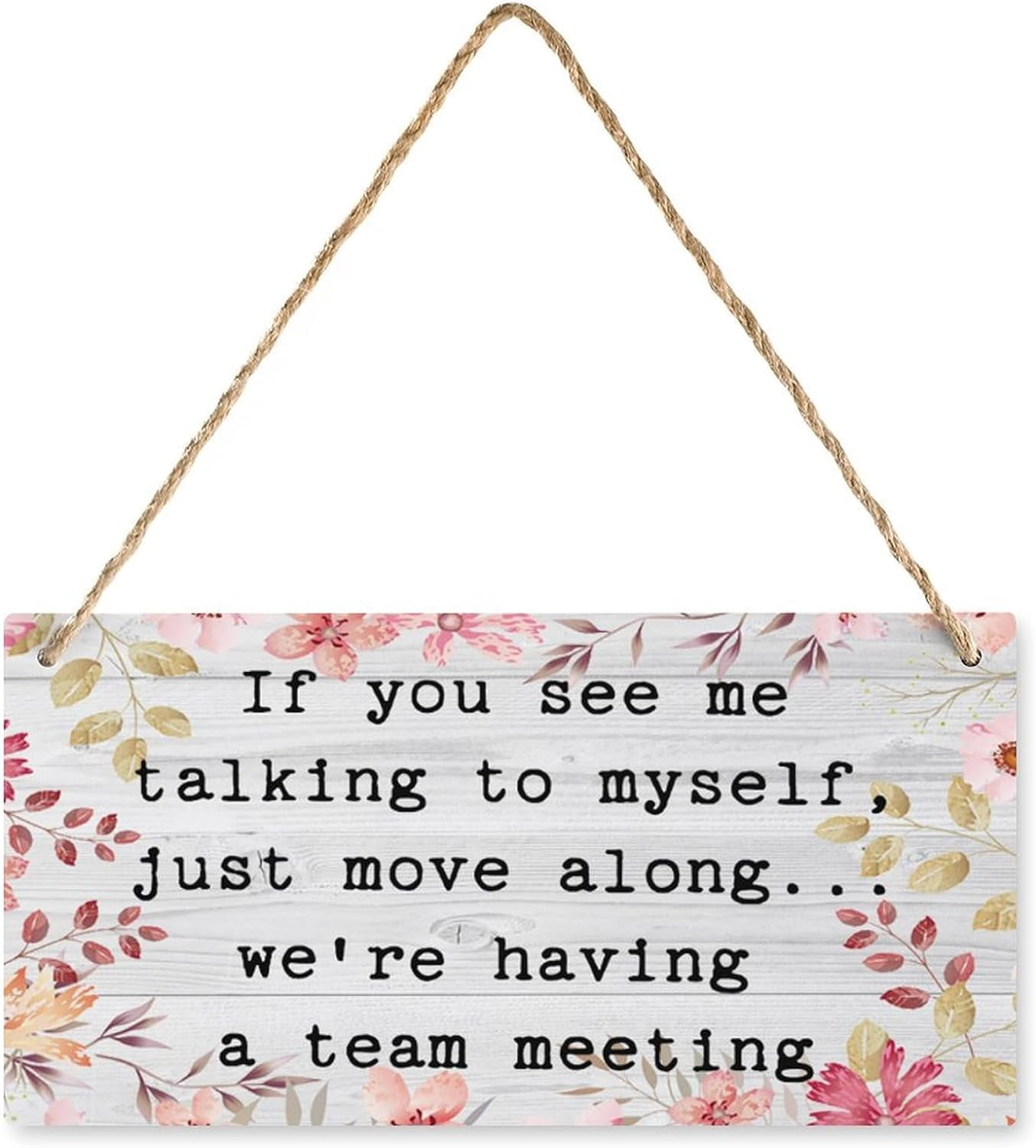 Wood Hanging Decor Sign If You See Me Talking To Myself Just Move Along ...