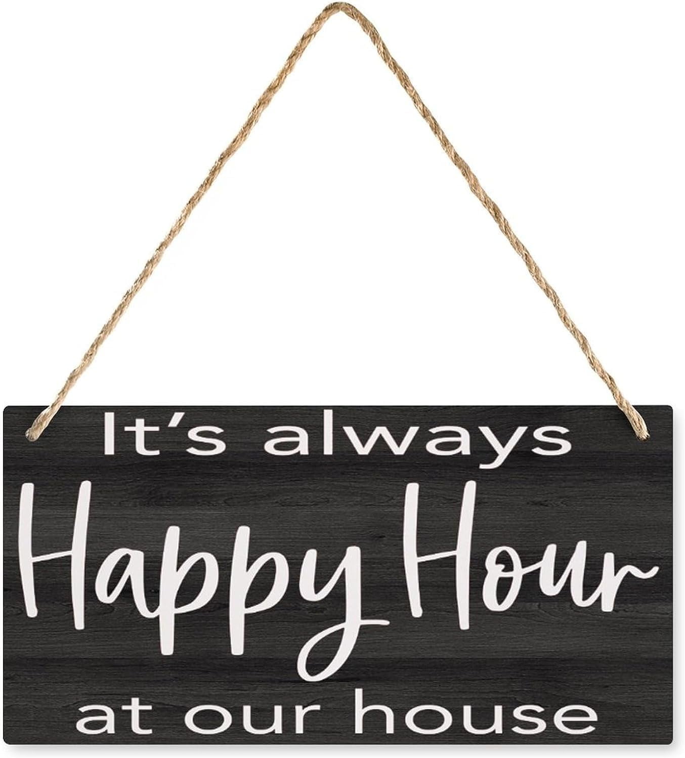 Wood Sign 10x5 Inch It's Always Happy Hour At Our House Funny Wooden ...