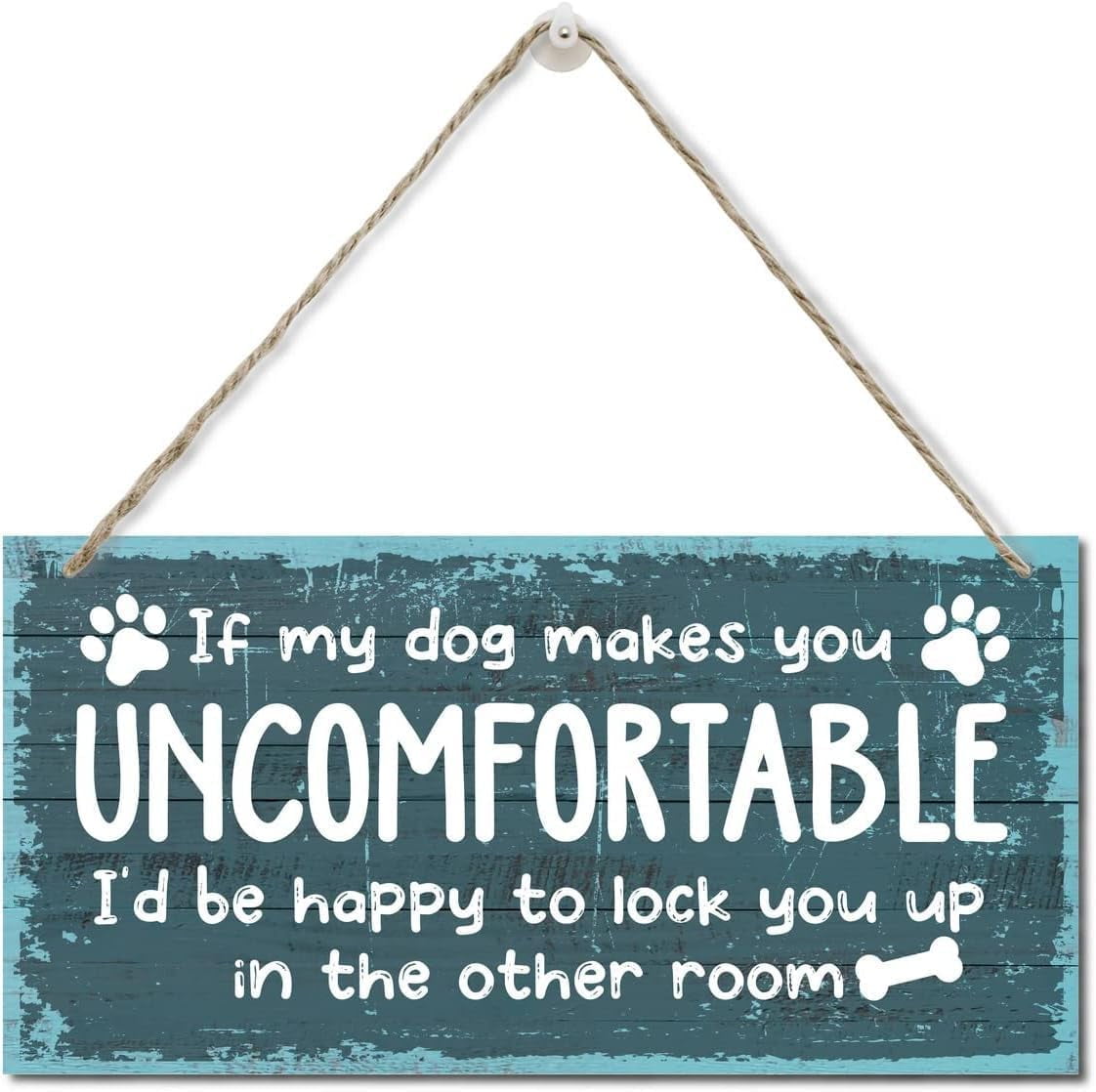 Wood Sign 10x5 Inch If My Dog Makes You Uncomfortable Sign Printed Sign ...