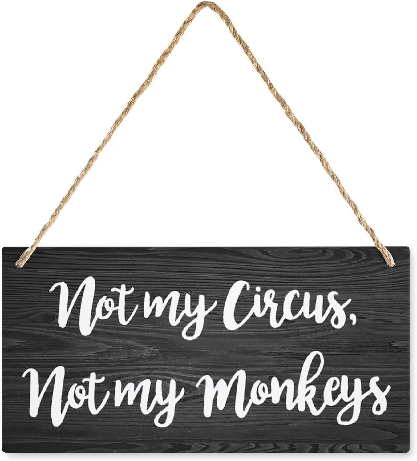 Wood Sign 10x5 Inch Home Wall Signs Not My Circus Not My Monkeys Funny Welcome Sign Rustic House ...
