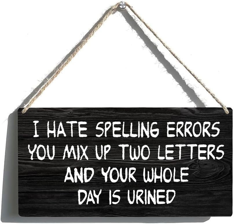 Wood Sign 10x5 Inch Wooden Sign Room Decorations I Hate Spelling Errors You Mix Up Two Letters ...