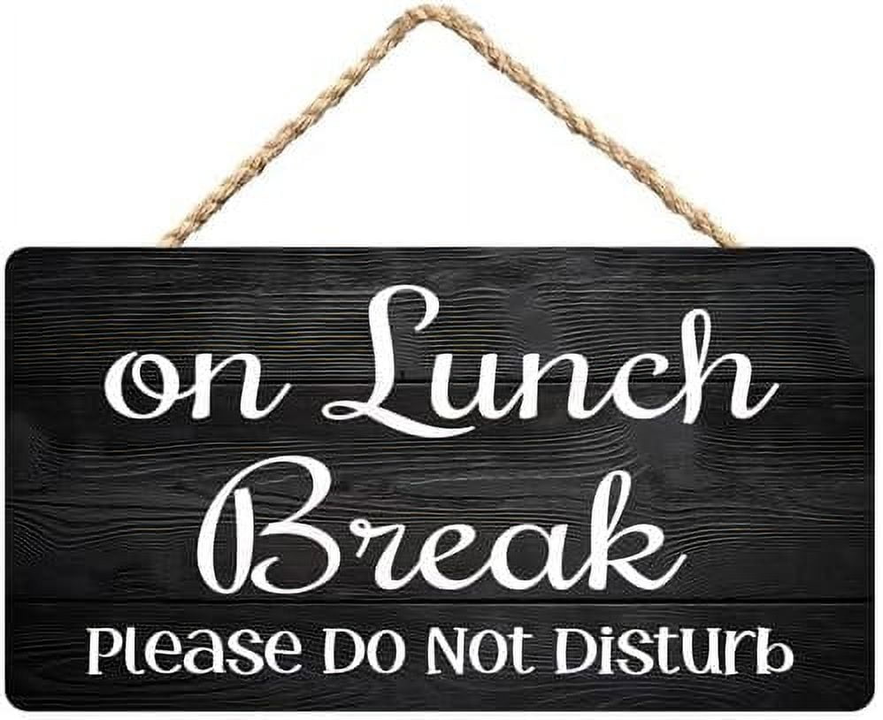 Wood Sign 5x10 Inch Break Lunch Be Back Sign On Lunch Break Please Do ...