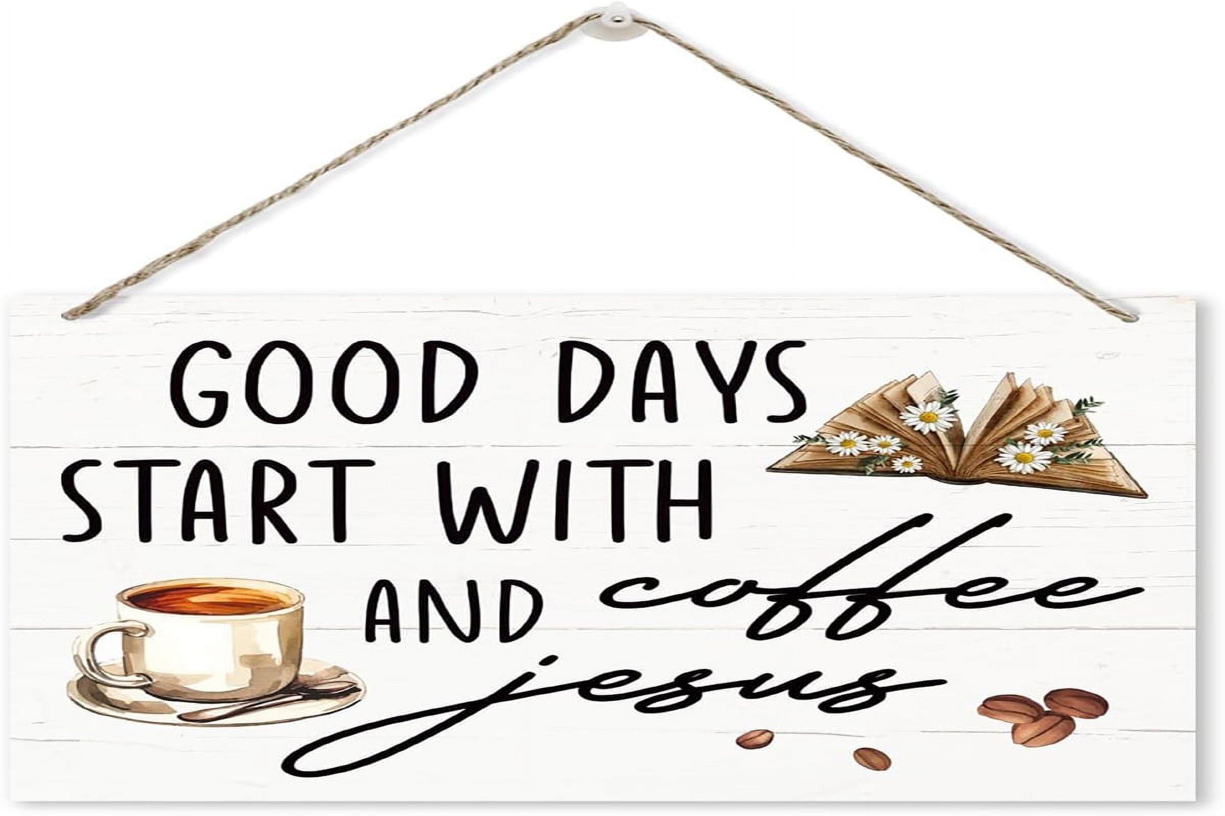 Wood Sign 5x10 Inch Coffee Decor Good Days Start With Coffee And Jesus ...
