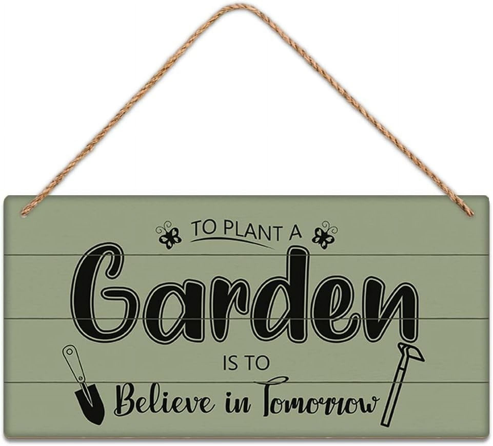 Wood Sign 5x10 Inch Garden Sign Decor To Plant A Garden Is To Believe ...
