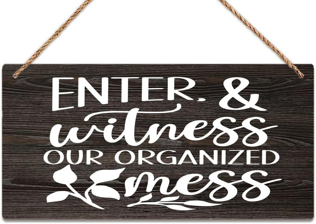 Wood Sign 5x10 Inch Hanging Wood Signs Enter & Witness Our Organized ...