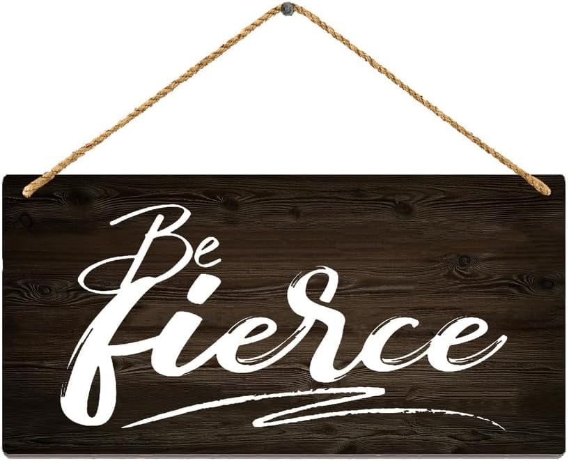 Wood Sign 5x10 Inch Hanging Wood Signs Be Fierce Sign Inspirational ...