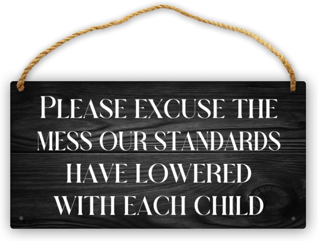Wood Sign 5x10 Inch Please Excuse The Mess Our Standards Have Lowered ...