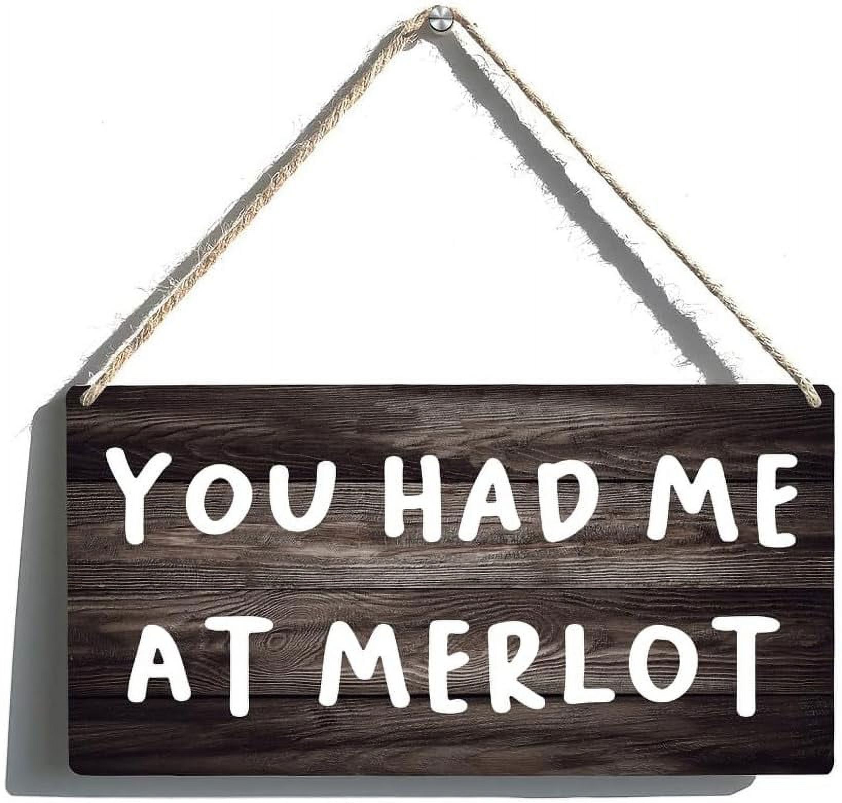 Wood Sign 5x10 Inch Rustic Hanging Wood Signs You Had Me At Merlot ...