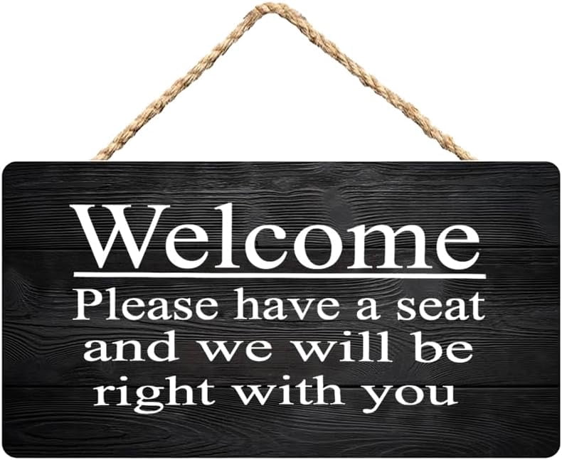 Wood Sign 5x10 Inch Rustic Welcome Please Have A Seat And We Will Be ...