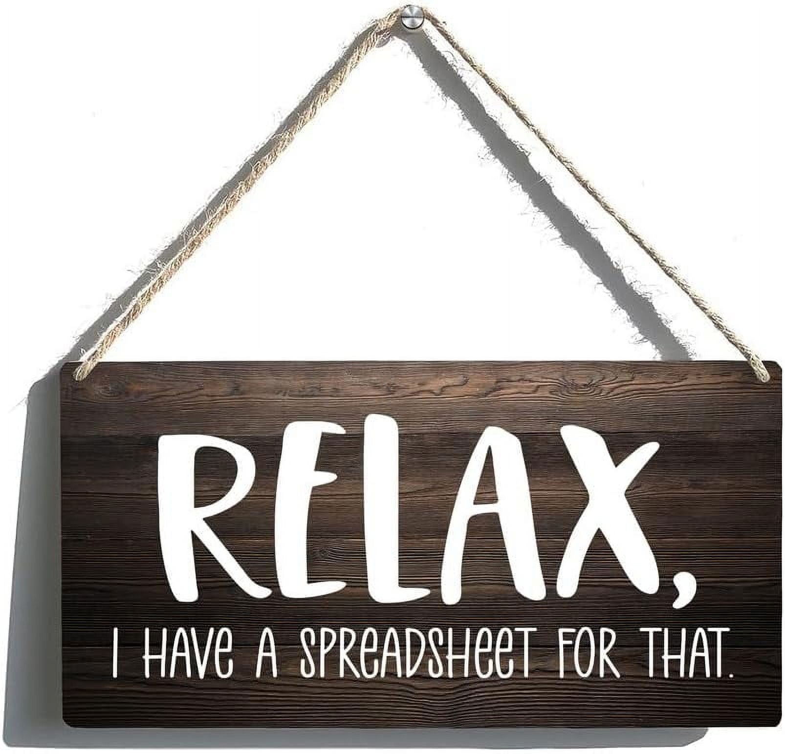 Wood Sign 5x10 Inch Wall Decor Wood Signs Relax I Have A Spreadsheet ...
