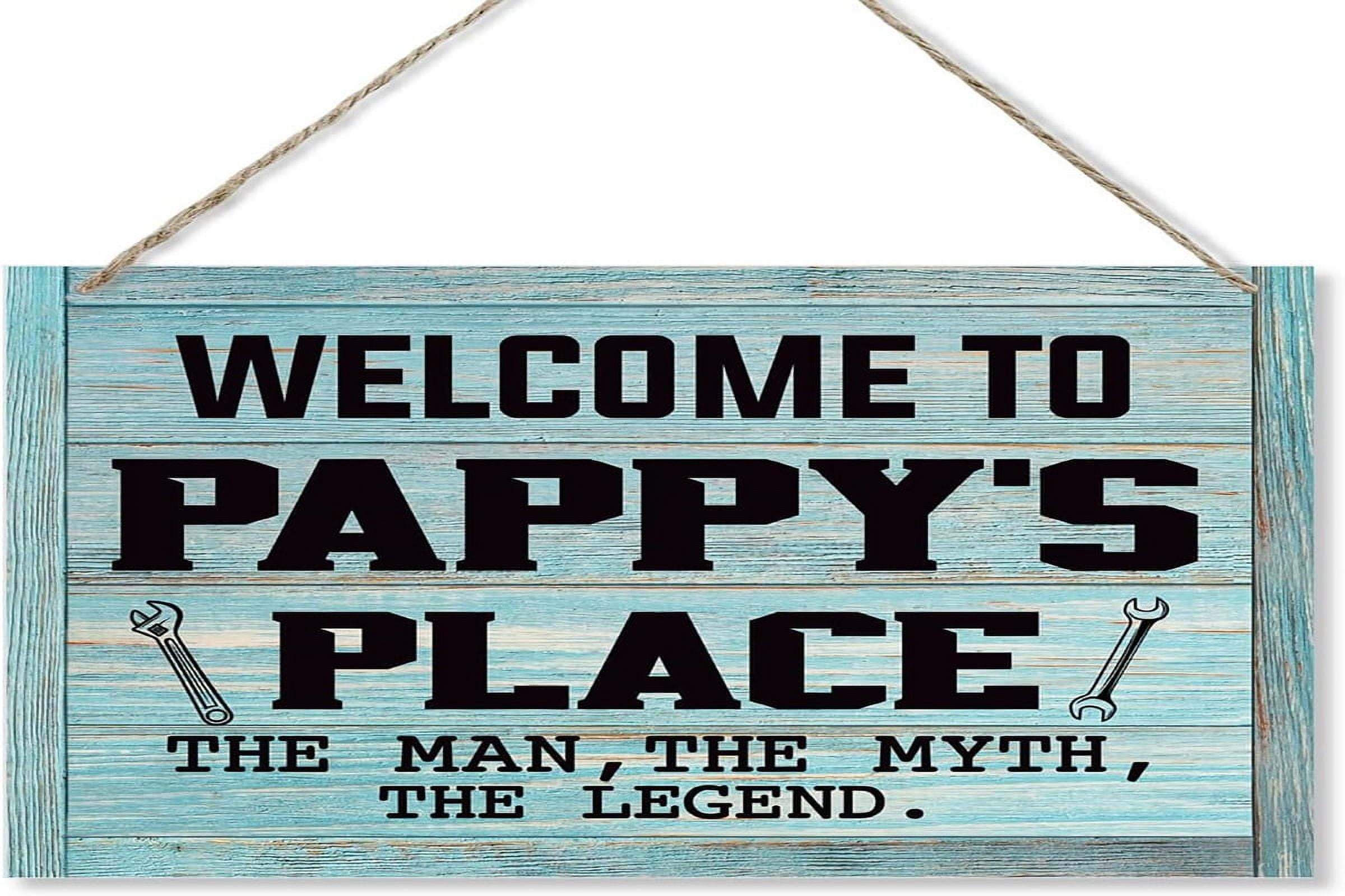 Wood Sign 5x10 Inch Welcome To Pappy'S Place Sign The Man The Myth The ...