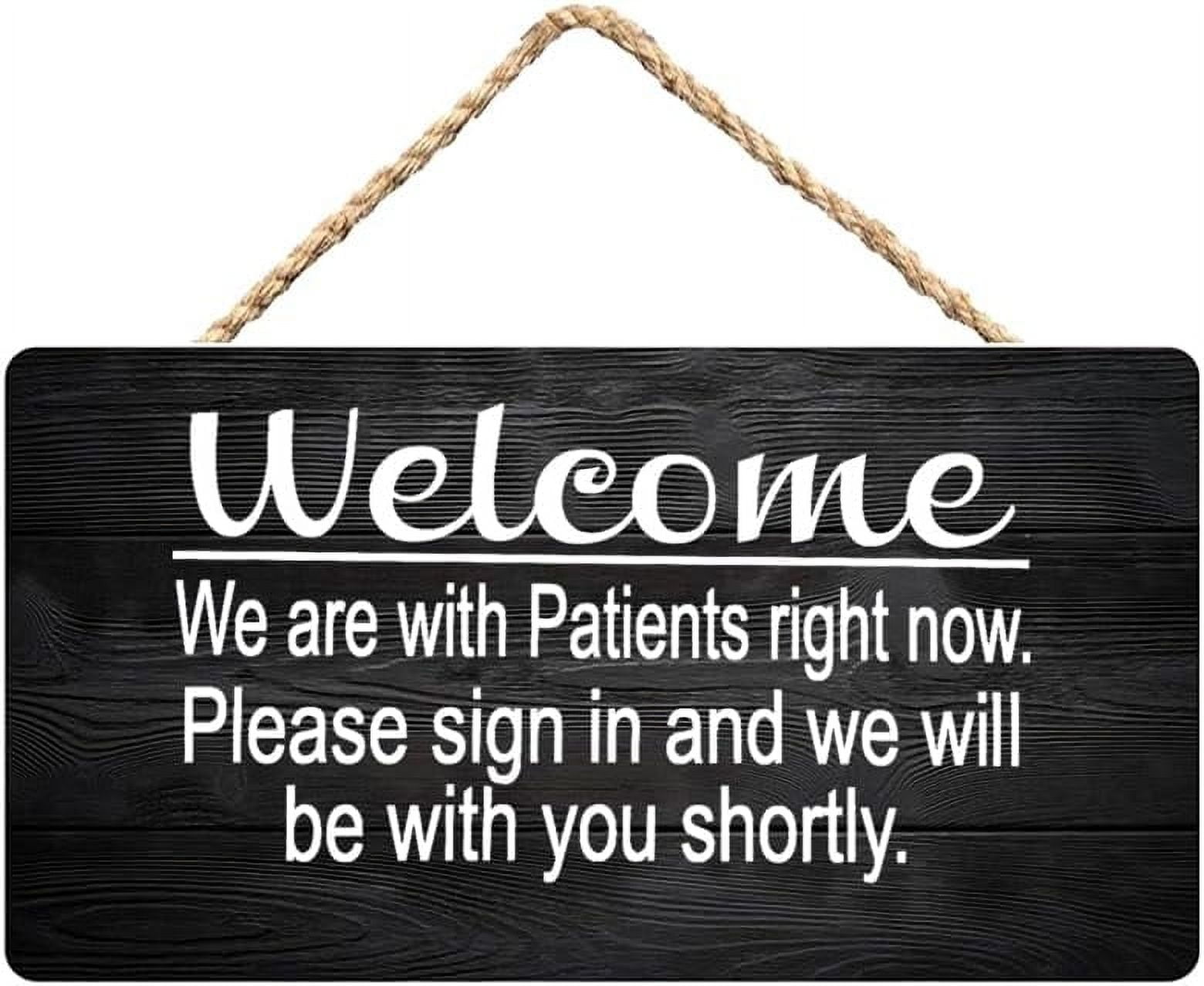 Wood Sign 5x10 Inch Welcome We Are With Patients Right Now Please Sign ...